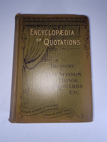 1894 Encyclopedia of Quotations A Treasury of Wit Wisdom Humor Proverbs ...