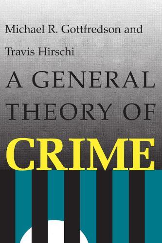 Michael R. Gottfredson Travis Hirschi A General Theory of Crime (Relié ...