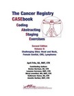 The Cancer Registry Casebook: Coding, Abstracting, Staging, Exercises ...