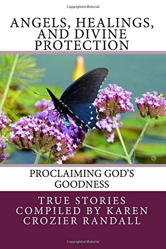ANGELS, HEALINGS, AND DIVINE PROTECTION: PROCLAIMING GOD'S By Karen NEW ...