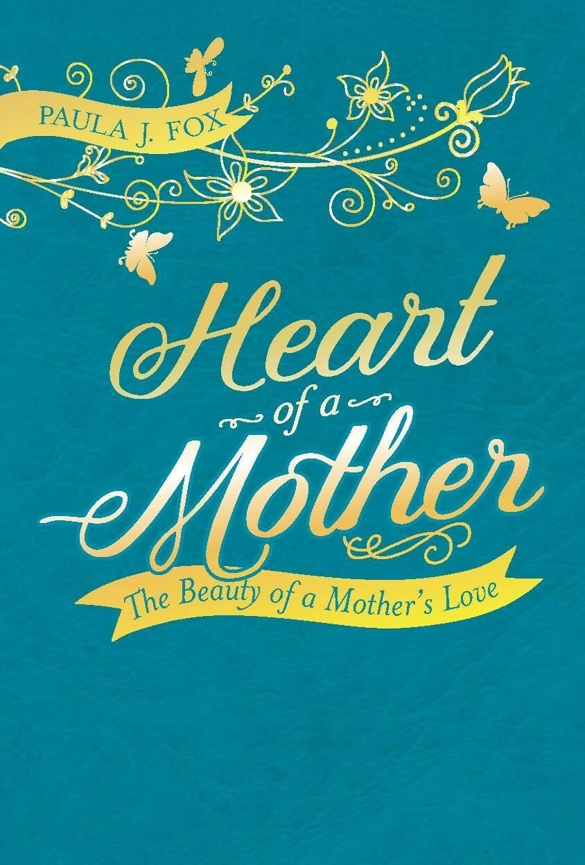 Heart of a Mother The Beauty of a Mother's Love by Paula J. Fox NEW ...