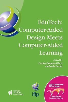 Ifip Advances in Information and Communication Technology Ser.: Edutech : Computer-Aided Design ...