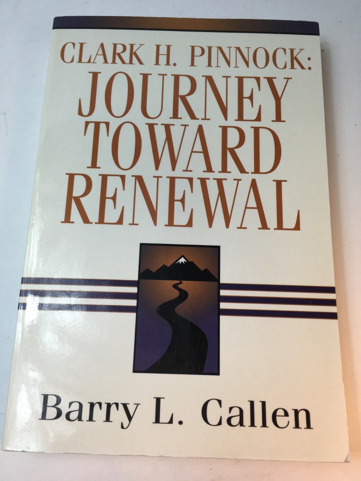 CLARK H. PINNOCK: JOURNEY TOWARD RENEWAL By Barry L. Callen ...