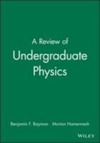 Review of Undergraduate Physics by Benjamin F. Bayman and Morton ...