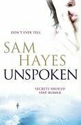 Unspoken By Sam Hayes. 9780755337347 | eBay