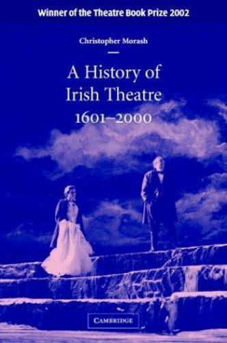History of Irish Theatre, 1601-2000 by Christopher Morash (2004, Trade ...