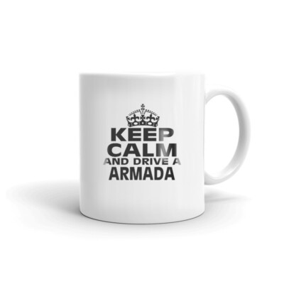 Keep Calm And Drive A Armada Coffee Tea Ceramic Mug Office Work Cup ...