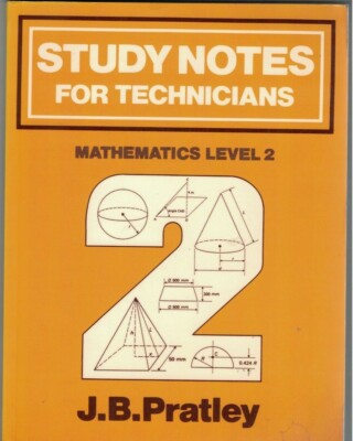 Study Notes for Technicians : Mathematics Level 2 by J. B. Pratley ...