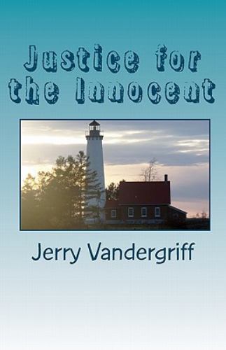 Justice for the Innocent by Jerry Vandergriff (2010, Trade Paperback ...