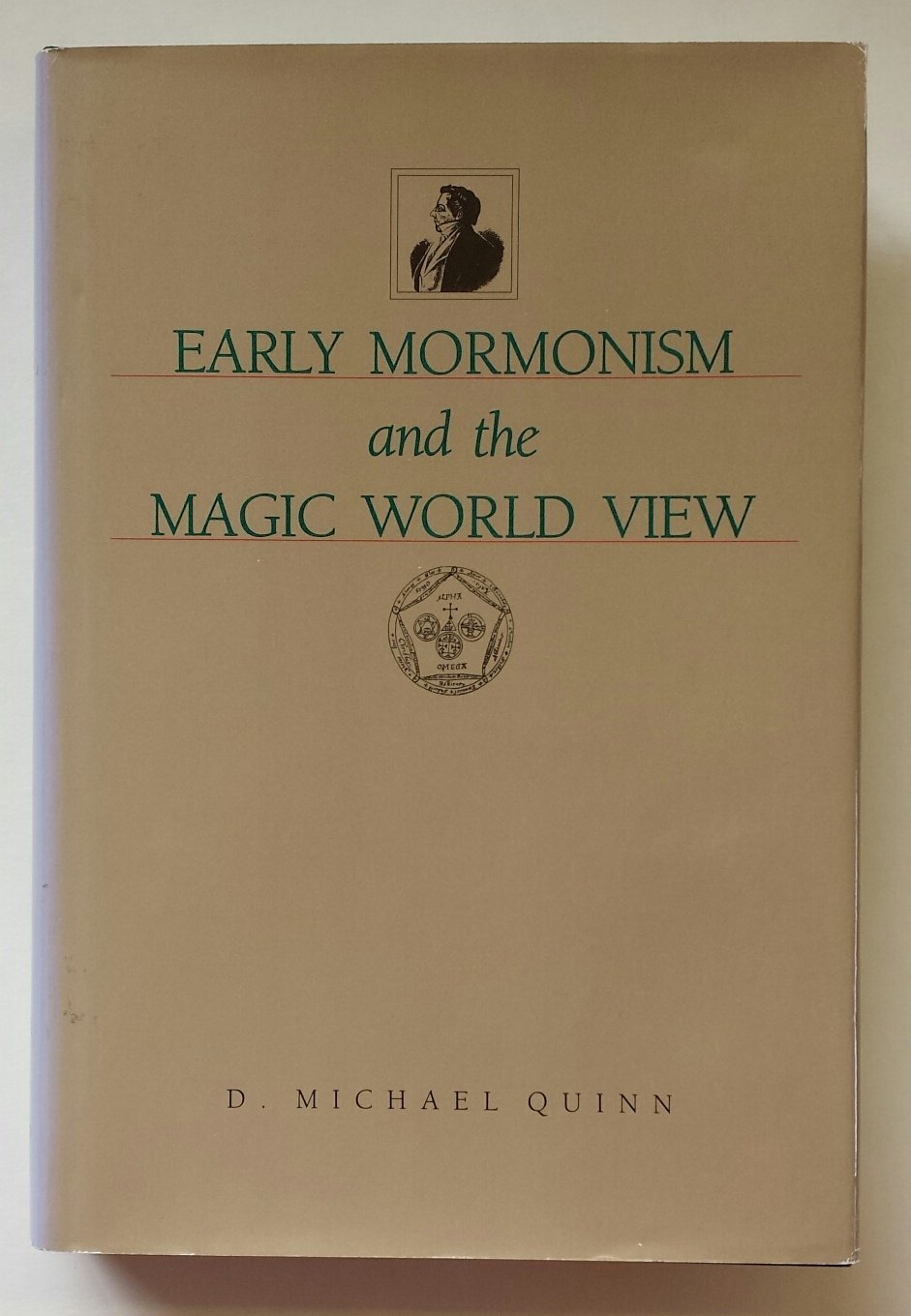 Early Mormonism and the Magic World View Quinn, D. Michael ...