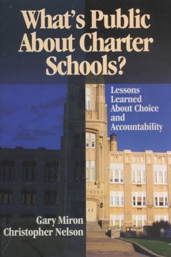 What's Public About Charter Schools?: Lessons Learned About Choice and Accountability by Gary ...