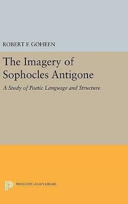Imagery of Sophocles Antigone by Robert Francis Goheen (Hardcover, 2017 ...