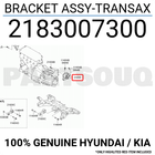 2183007300 Genuine Hyundai / KIA BRACKET ASSY-TRANSAX | eBay