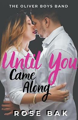 Until You Came Along by Rose Bak (Paperback, 2021) for sale online | eBay