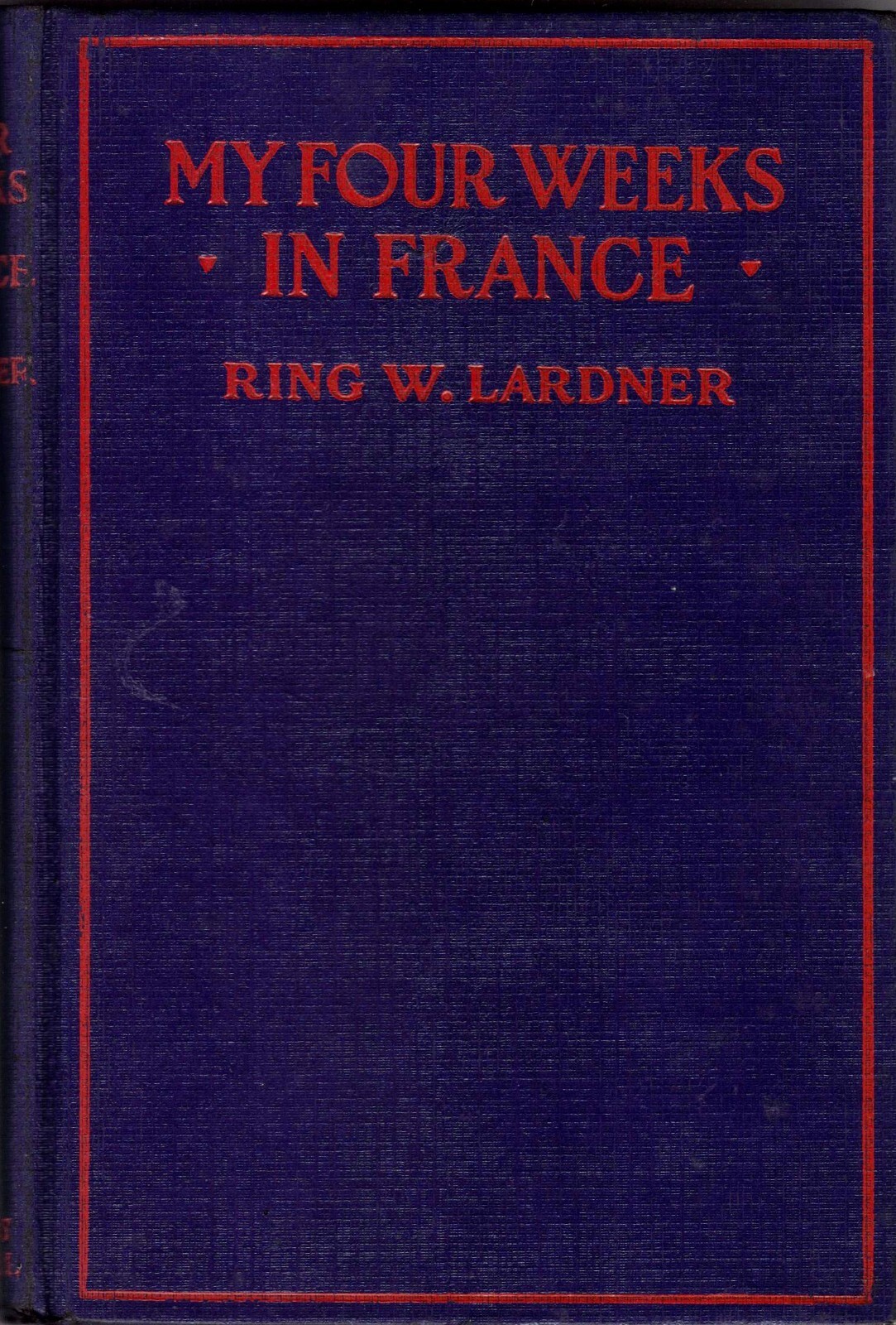 My Four Weeks in France by Ring Lardner (Bobbs-Merrill, I918, Hardcover ...
