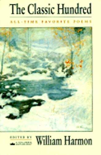The Classic Hundred: All-Time Favorite Poems by Professor Harmon ...