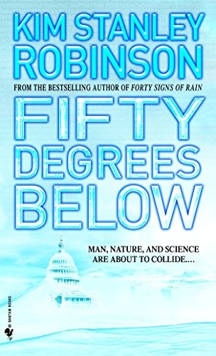 FIFTY DEGREES BELOW (SCIENCE IN THE CAPITAL) By Kim Stanley Robinson ...