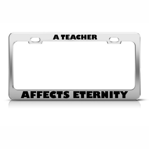 Metal License Plate Frame A Teacher Affects Eternity Car Accessories ...