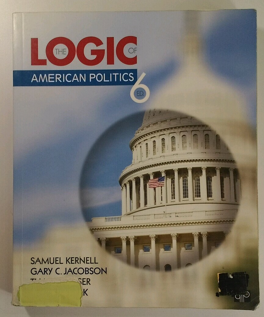 The Logic of American Politics by Gary C. Jacobson, Lynn Vavreck, Samuel Kernell 9781452276496 ...