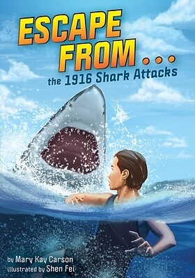 Escape from the 1916 Shark Attacks Mary Kay Carson Hardcover ...