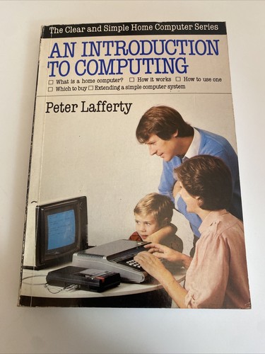 An introduction to computing (The Clear and simple home computer series ...