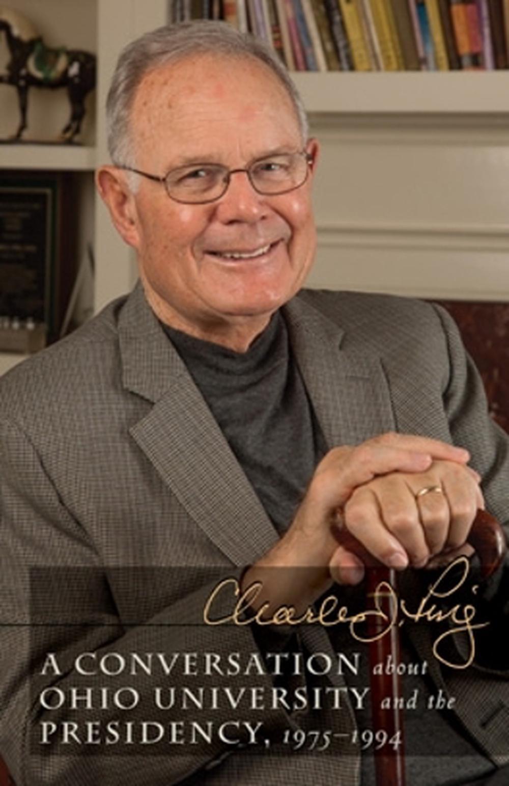 A Conversation about Ohio University and the Presidency, 19751994 by ...