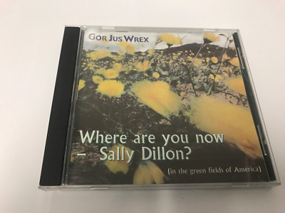 WHERE ARE YOU NOW SALLY DILLON CD GOR JUS WREX RARE 13 TRK ALBUM | eBay UK