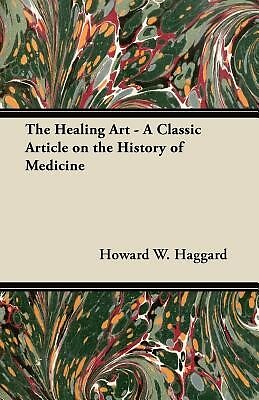 The Healing Art - Classic Article on History Medicine by Haggard Howard ...