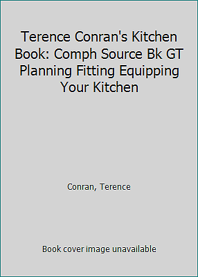 Terence Conran's Kitchen Book: Comph Source Bk GT Planning Fitting ...