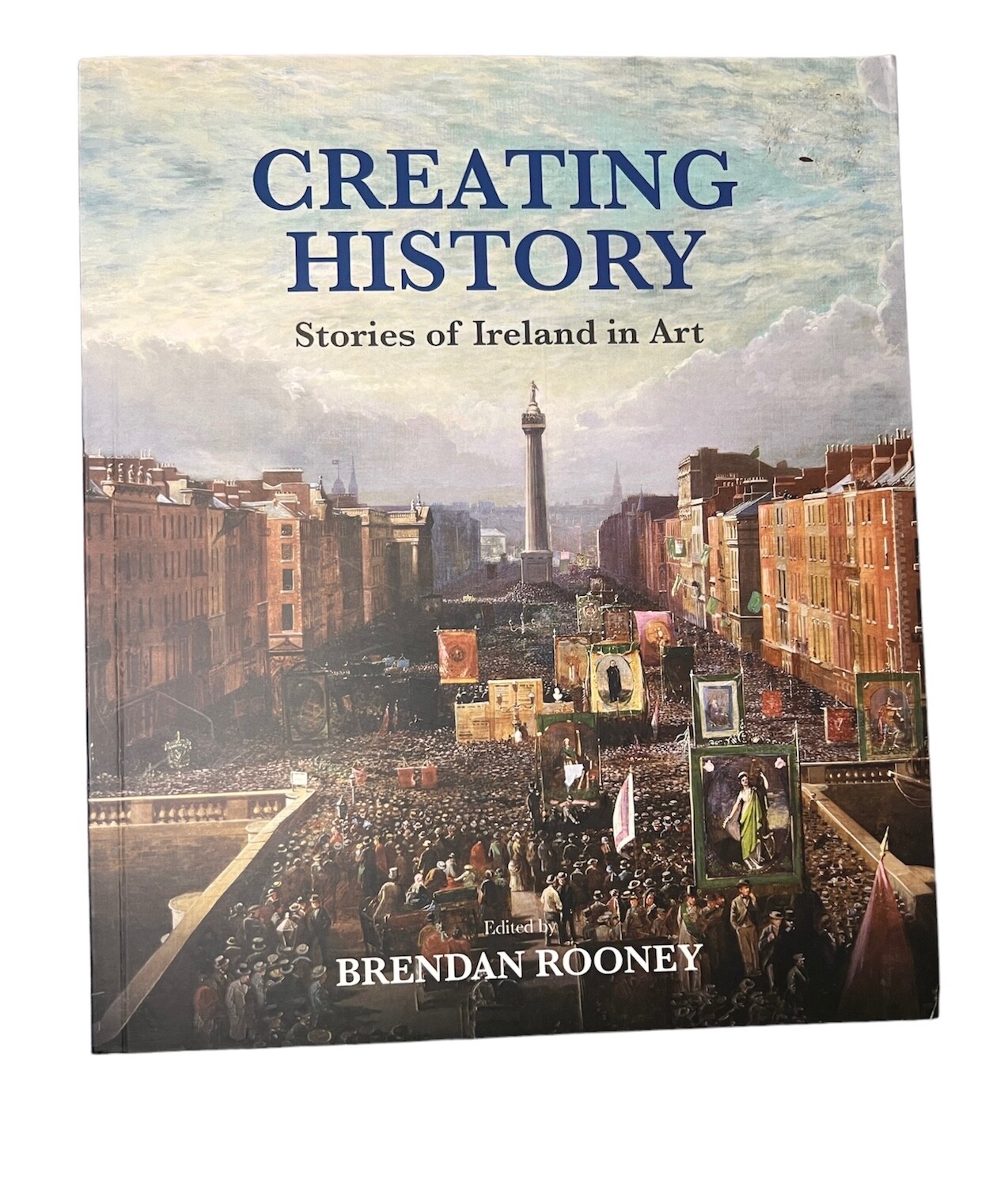 Creating History: Stories of Ireland in Art by Lydia Furlong, Brendan ...