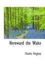 HEREWARD THE WAKE By Charles Kinglsey **BRAND NEW** | eBay