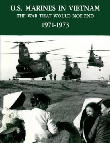 U. S. Marines in Vietnam: the War That Would Not End, 1971 - 1973 by ...
