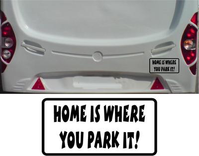 CARAVAN MOTORHOME FUNNY STICKER DECAL HOME IS WHERE YOU PARK IT CHOICE ...