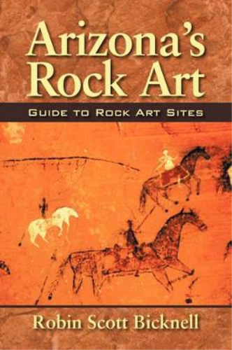 Robin Scott Bicknell Arizona's Rock Art (Poche) 9781432733292 | eBay