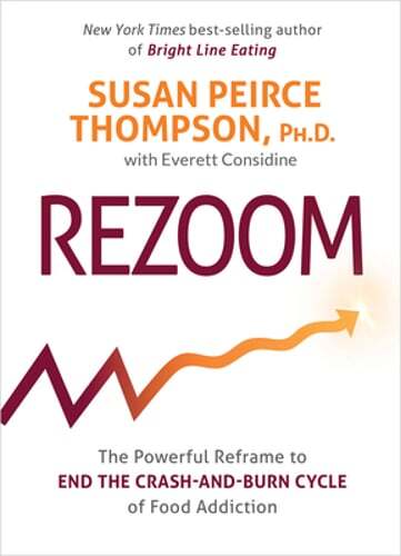 Rezoom: The Powerful Reframe to End the Crash-And-Burn Cycle of Food ...