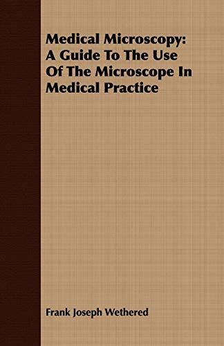 Medical Microscopy: A Guide To The Use Of The Microscope In Medical ...