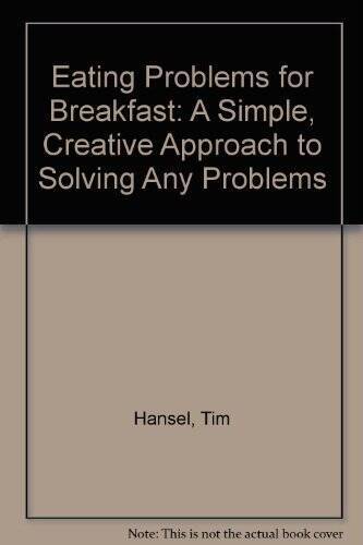 Eating Problems for Breakfast: A Simple, Creative Approach to Solving ...