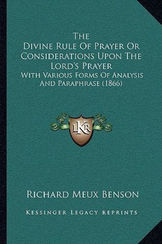 Divine Rule of Prayer or Considerations upon the Lord's Prayer : With ...