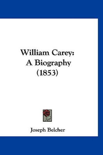 William Carey : A Biography (1853) by Joseph Belcher (2009, Hardcover ...