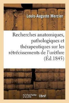 Recherches Anatomiques, Pathologiques Et Therapeutiques Sur Les ...