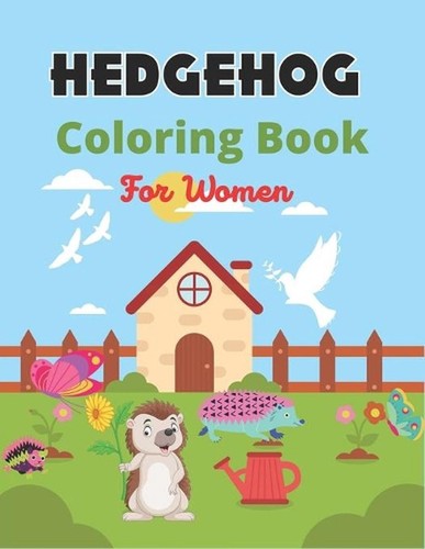 HEDGEHOG Coloring Book For Women: Cute Hedgehogs Designs to Color for ...