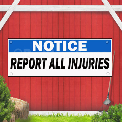 Notice Report All Injuries Indoor Outdoor Vinyl Banner Design | eBay