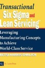 Transactional Six Sigma and Lean Servicing: Leveraging Manufacturing ...