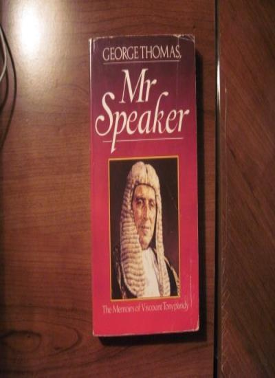 George Thomas, Mr.Speaker: The Memoirs of Viscount Tonypandy by Lord ...