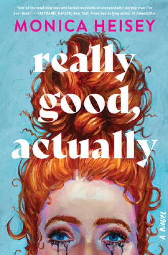 Really Good, Actually: A Novel - Hardcover By Heisey, Monica ...