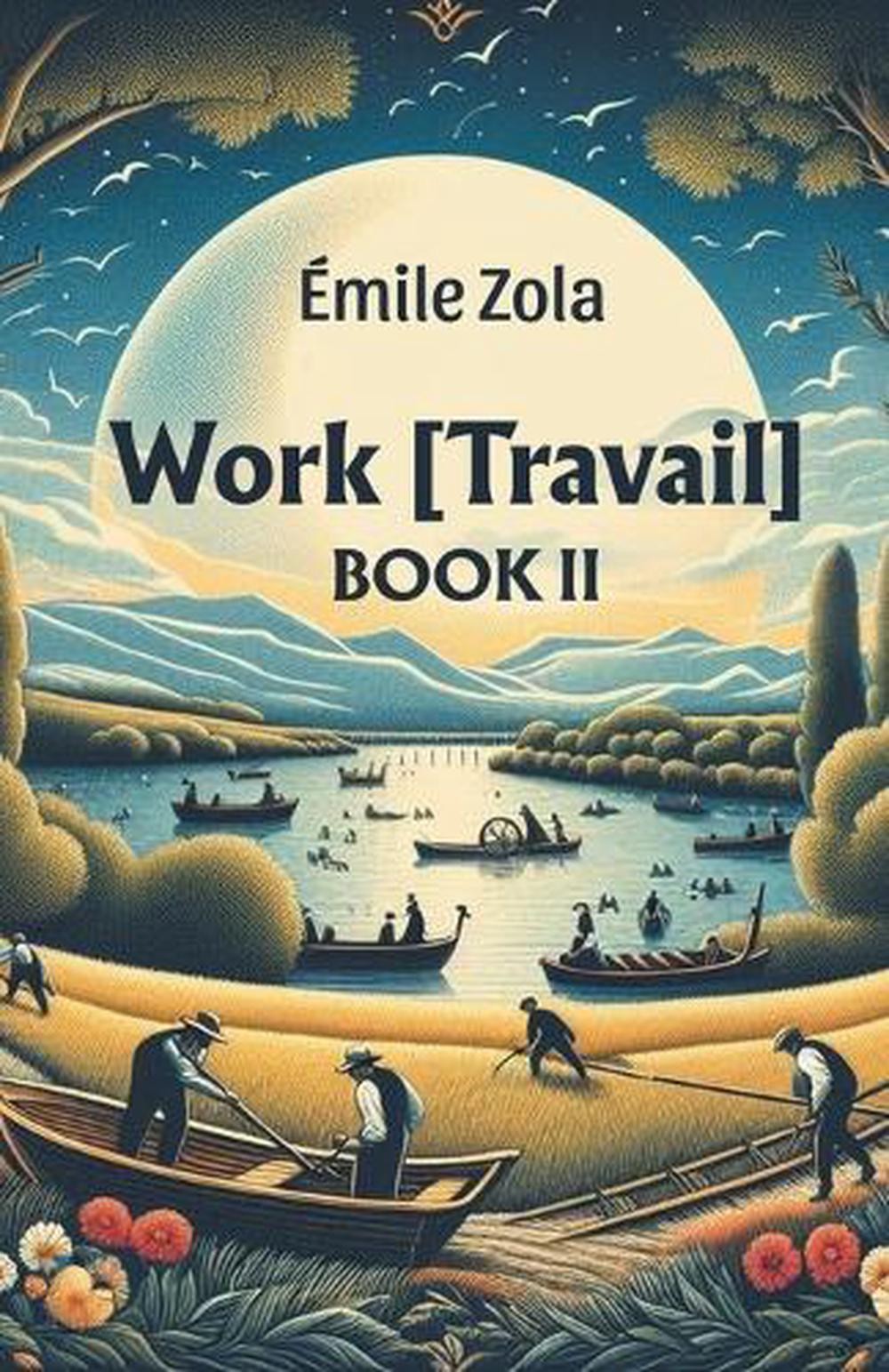 Work Travail BOOK II (Edition2024) by Emile Zola Paperback Book | eBay