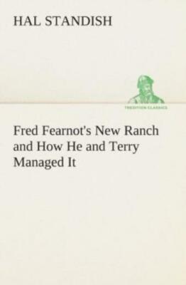 Fred Fearnot's New Ranch And How He And Terry Managed It 9783849505721 ...