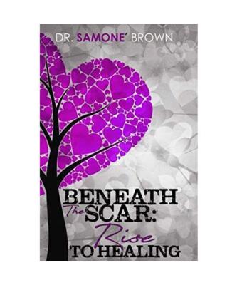 Beneath the Scar: Rise to Healing, Samone Brown 9780578195827 | eBay