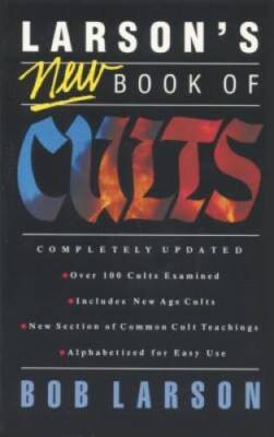 Larson's New Book of Cults - Paperback By Larson, Bob - VERY GOOD ...