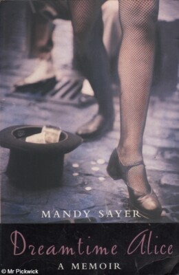 Mandy Sayer DREAMTIME ALICE: A MEMOIR (1998 ED.) 1998 1st Ed. SC Book ...